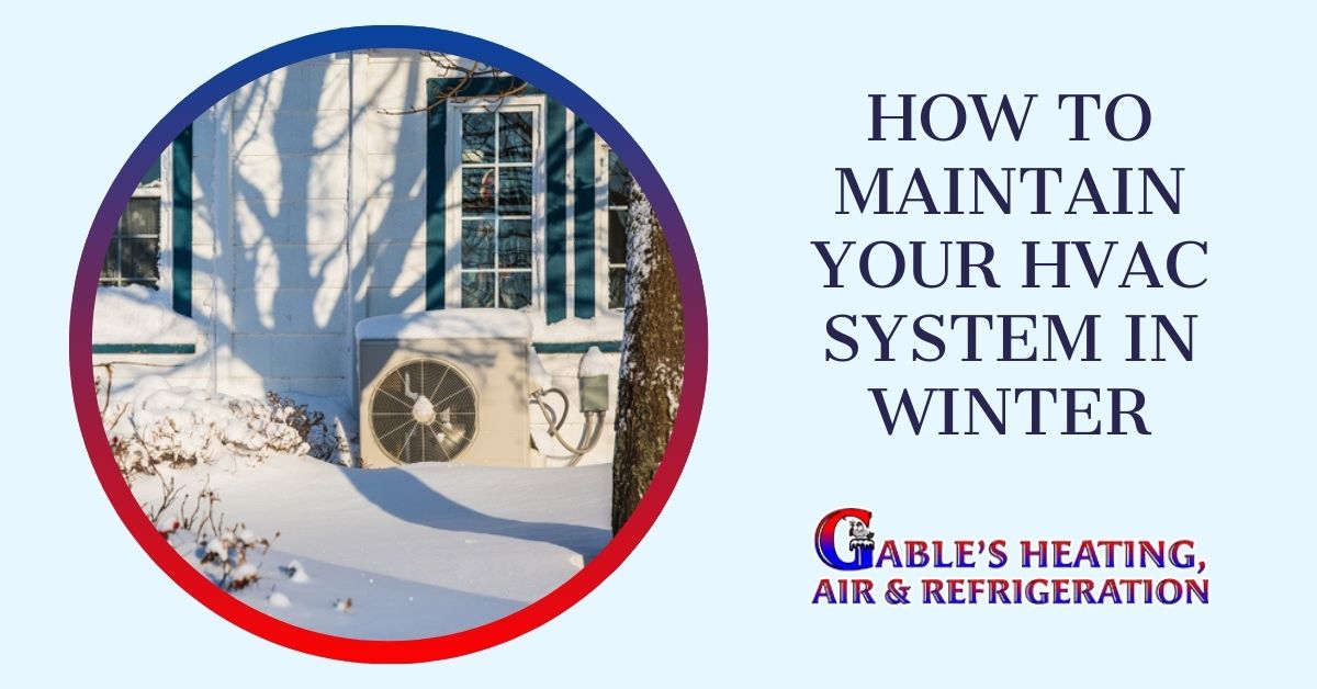 How to Maintain Your HVAC System in Winter